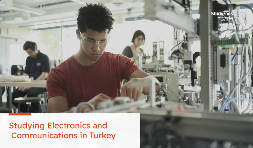 How to Study Electronics and Communications in Turkey?