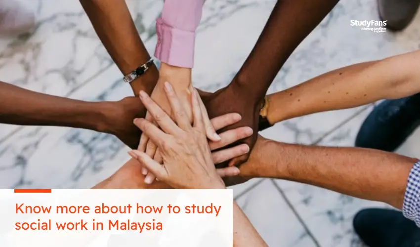Study social work in Malaysia| advantages, requirements and tuition fees